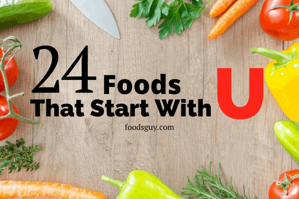 24 Foods That Start With U